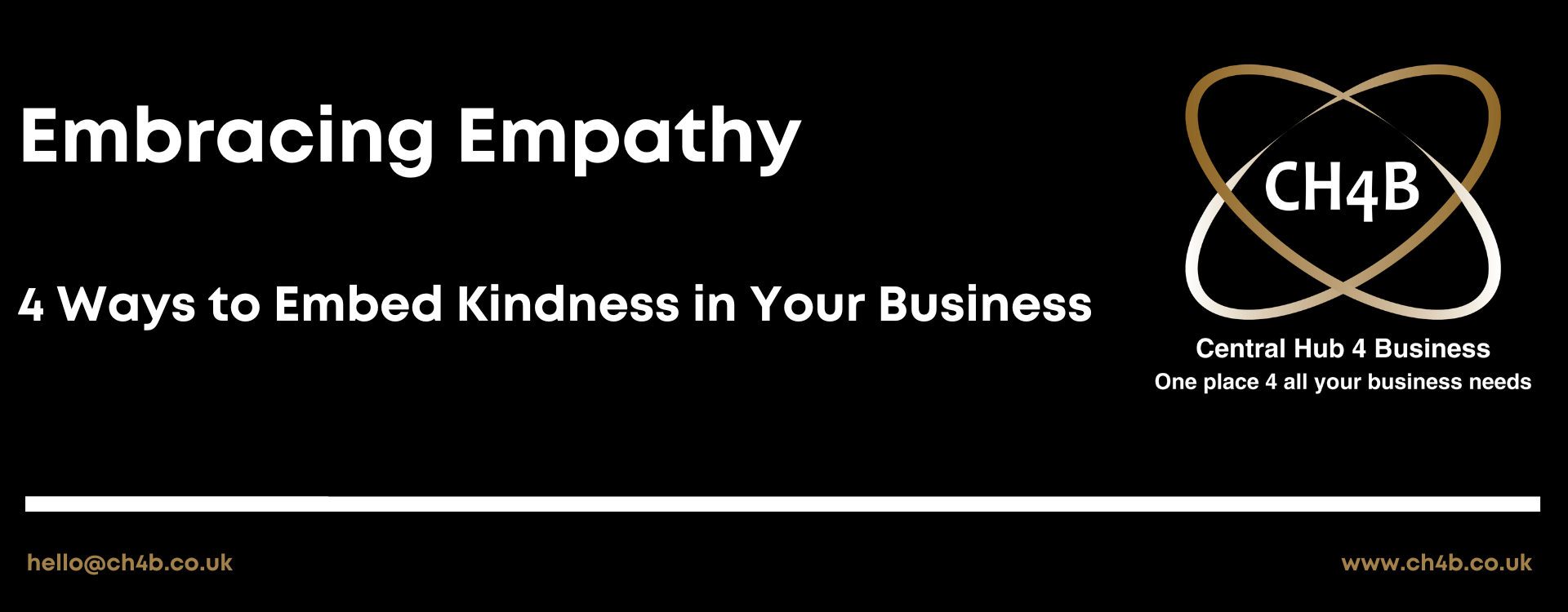 Embracing Empathy: 4 Ways to Embed Kindness in Your Business - CH4B